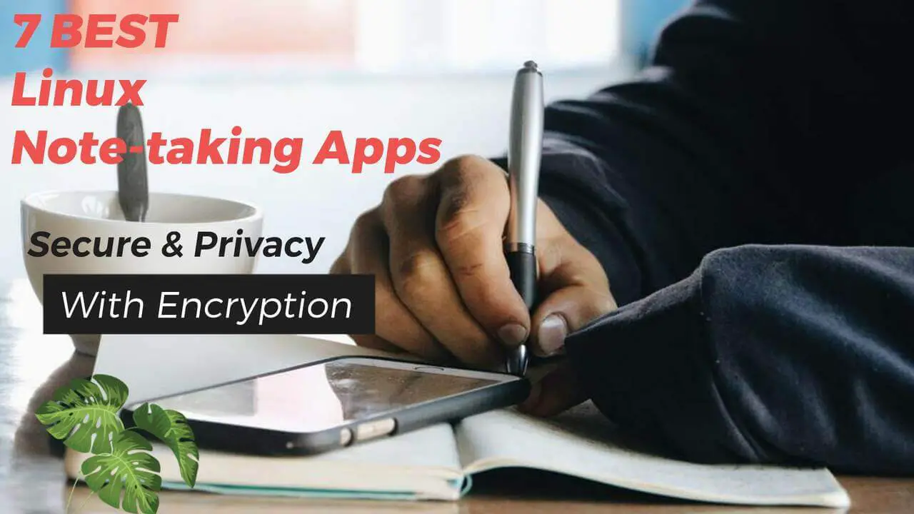 9 BEST Privacy Note-Taking Apps for Linux (Secure Encryption ...
